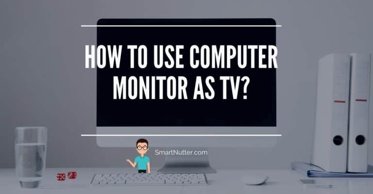 How to Use Computer Monitor as Tv? – SmartNutter